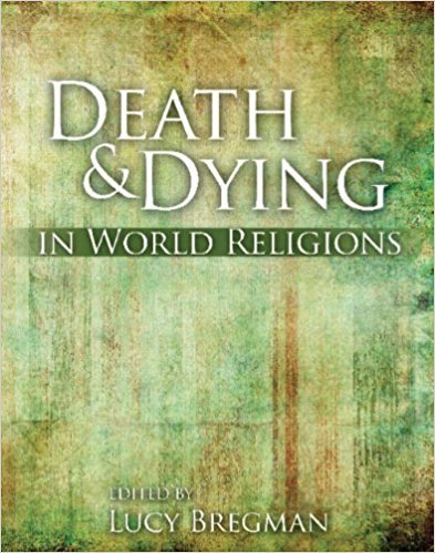 Death and Dying in World Religions: An Anthology by Lucy Bregman ...