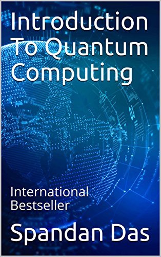 Introduction To Quantum Computing by Spandan Das | Goodreads