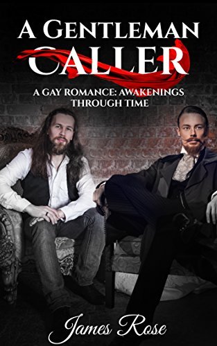 A Gentleman Caller: Awakenings Through Time by James Rose | Goodreads