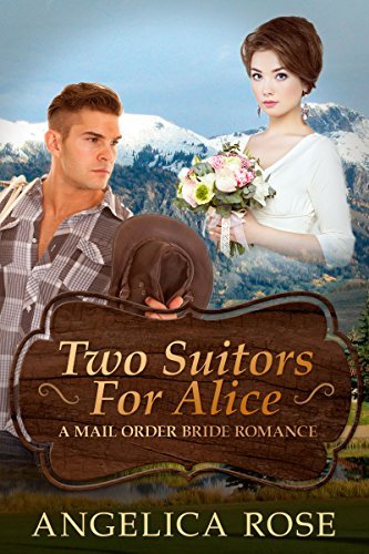 Two Suitors for Alice by Angelica Rose | Goodreads
