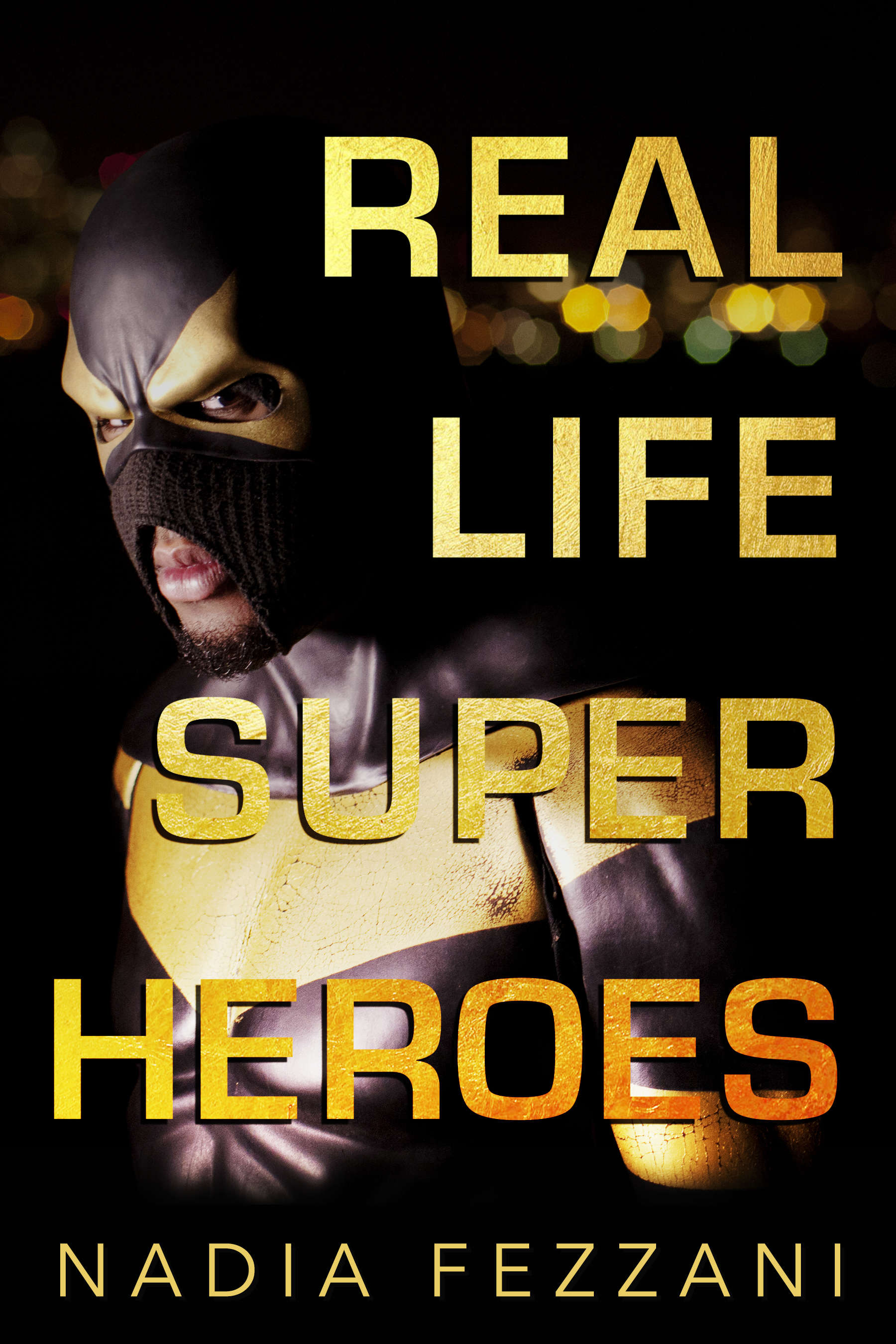 Real Life Super Heroes by Nadia Fezzani | Goodreads