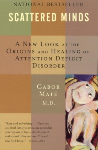 Scattered Minds: A New Look at the Origins and Healing of Attention ...