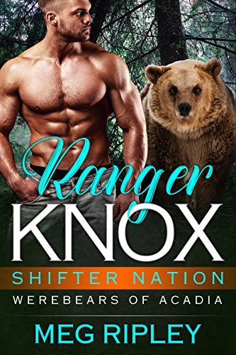 Ranger Knox (Shifter Nation: Werebears of Acadia, #1) by Meg Ripley ...