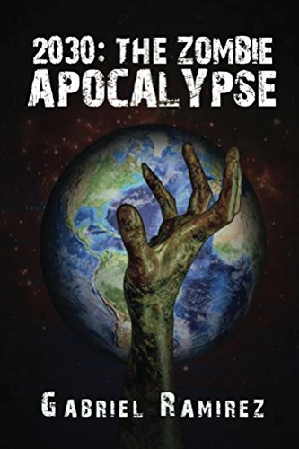 2030 The Zombie Apocalypse by Gabriel Ramírez | Goodreads