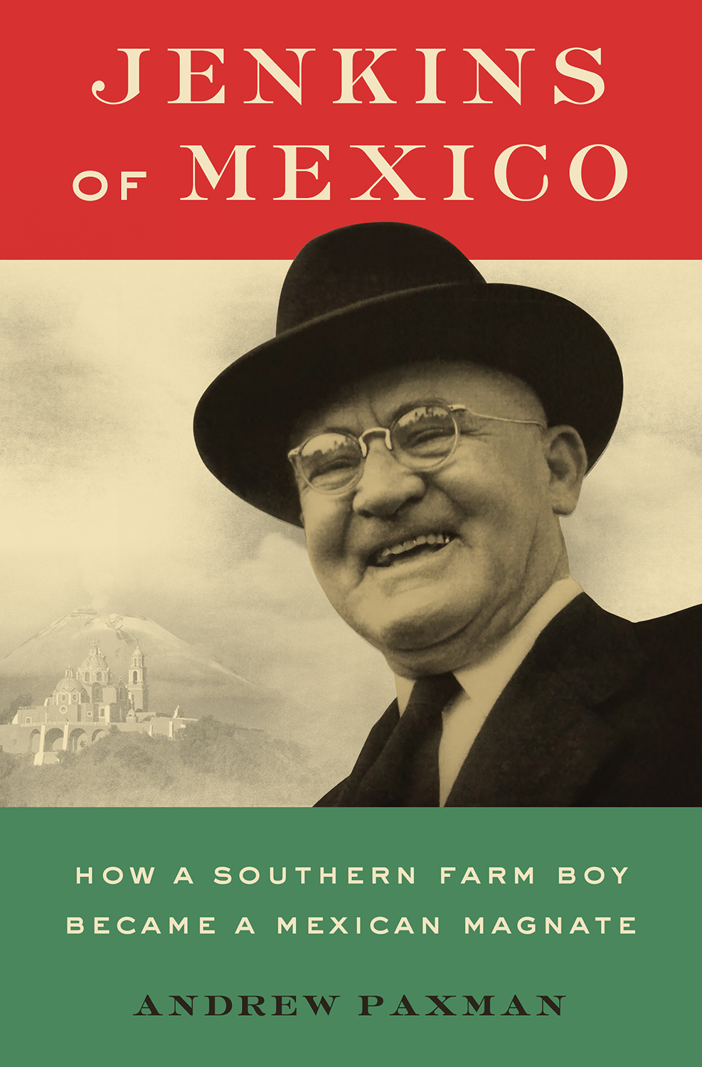 Jenkins of Mexico: How a Southern Farm Boy Became a Mexican Magnate by ...