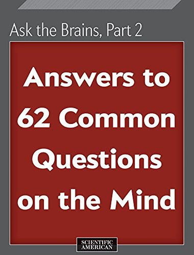 Ask the Brains, Part 2: Answers to 62 Common Questions on the Mind by ...