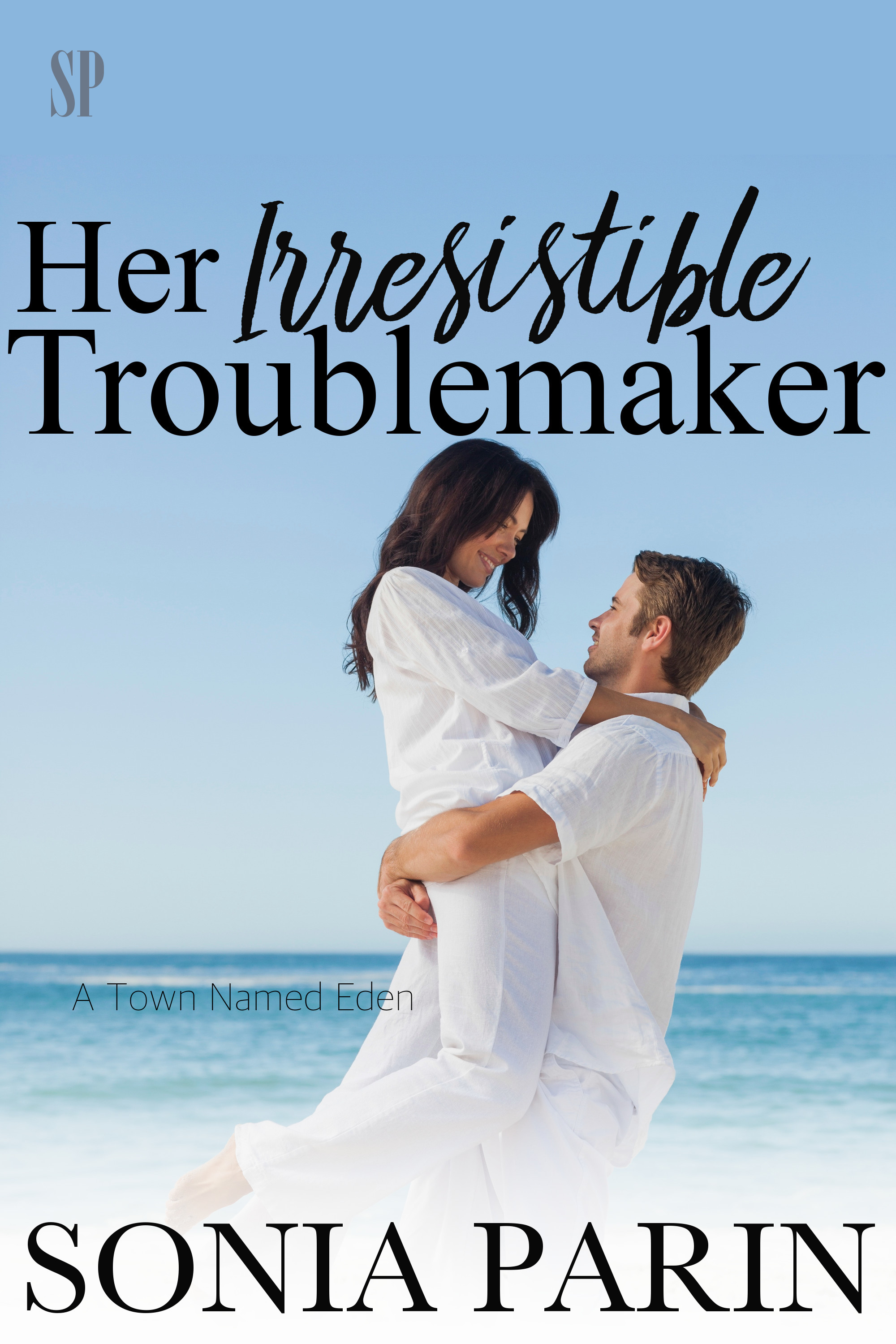 Her Irresistible Troublemaker (A Town Named Eden #3) by Sonia Parin | Goodreads