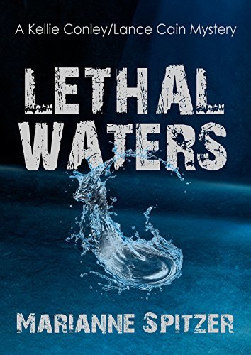 LETHAL WATERS: A Kellie Conley/Lance Cain Mystery by Marianne Spitzer ...