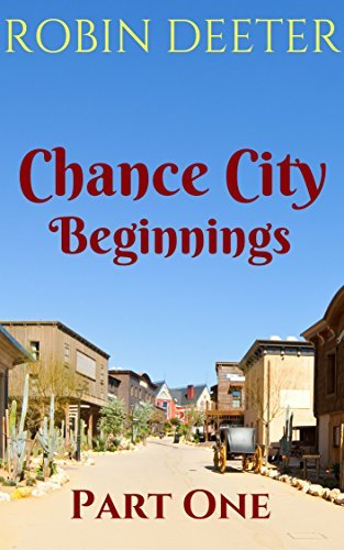 Chance City Beginnings Part One: Chance City Prequel by Robin Deeter ...