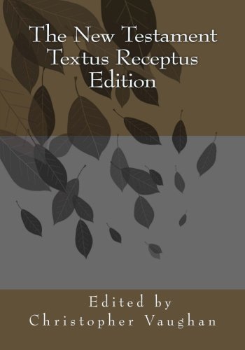 The New Testament Textus Receptus Edition by Christopher Vaughan ...