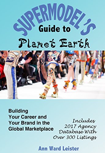 The Supermodel's Guide to Planet Earth: Building Your Career and Your ...