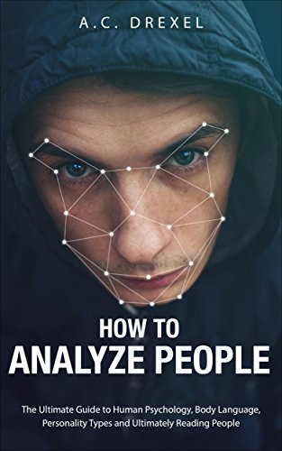 How to Analyze People: The Ultimate Guide to Human Psychology, Body ...