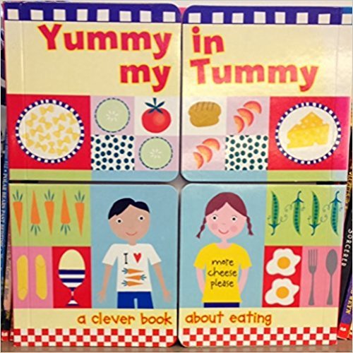 Yummy in My Tummy: A Clever Book about Eating by Ellen Bailey | Goodreads