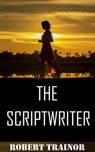THE SCRIPTWRITER by Robert Trainor | Goodreads