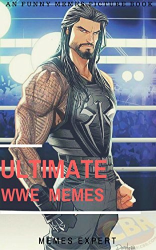 ULTIMATE WWE MEMES: 1500 + WWE Funny LOL Wrestling Jokes and Memes Epic ...