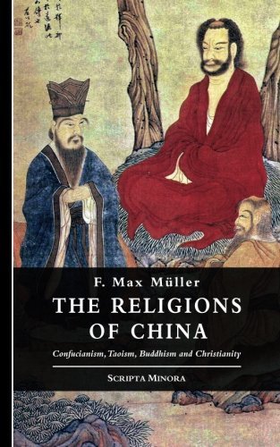 The Religions of China: Confucianism, Taoism, Buddhism and Christianity ...