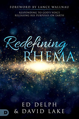 Redefining Rhema: Responding to God's Voice, Releasing His Purposes on ...