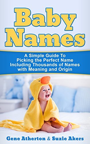 Baby Names: A Simple Guide to Picking the Perfect Name Including ...