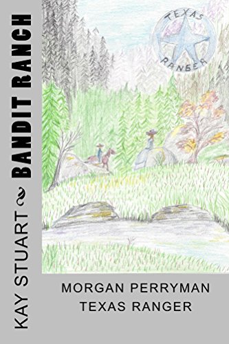 Bandit Ranch: Morgan Perryman Texas Ranger by Kay Stuart | Goodreads