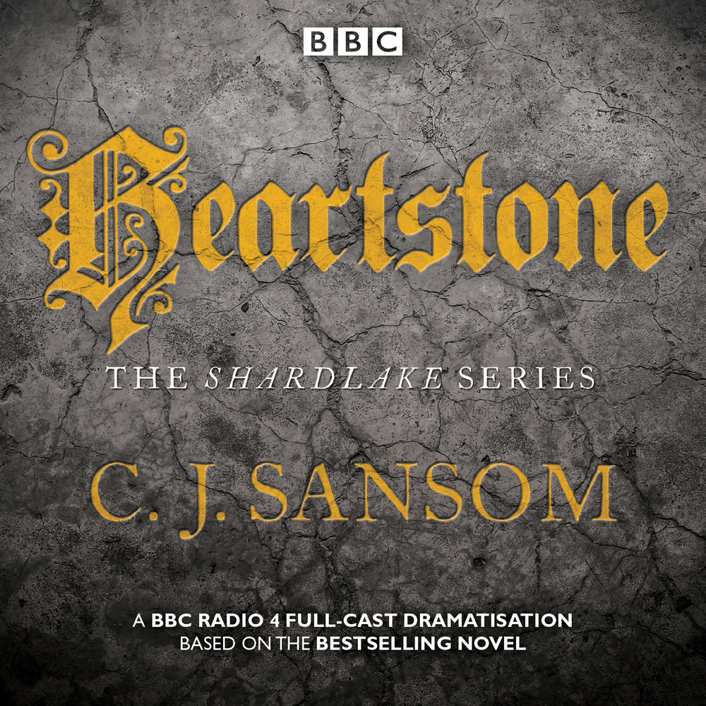 Shardlake: Heartstone: A BBC Radio 4 Full-Cast Dramatisation by C.J ...