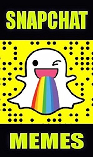 Memes: Snapchat Ultimate Memes - Funny Snapchat Memes, Jokes, Humor And ...