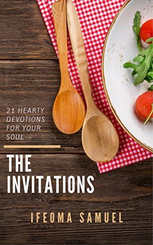 THE INVITATIONS: 21 Hearty Devotions For Your Soul. by Ifeoma Samuel ...