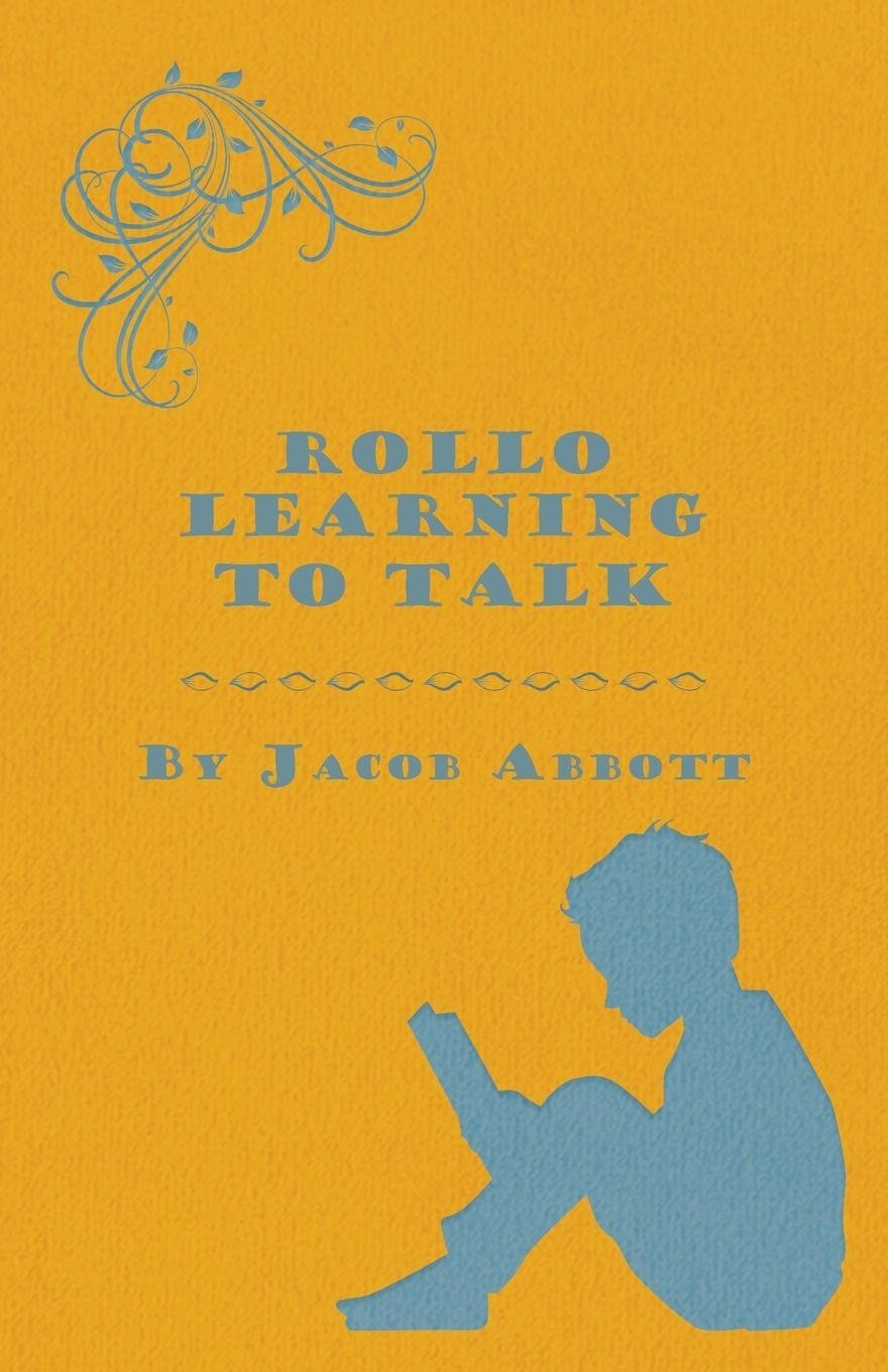 Rollo Learning to Talk (Rollo Series, #1) by Jacob Abbott | Goodreads
