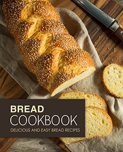 Bread Cookbook: Delicious and Easy Bread Recipes by BookSumo Press ...