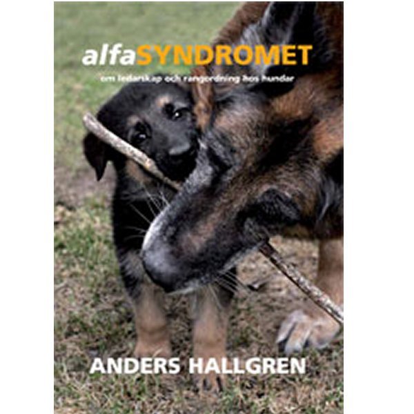 AlfaSyndromet : om ledarskap och rangordning hos hundar by Anders ...