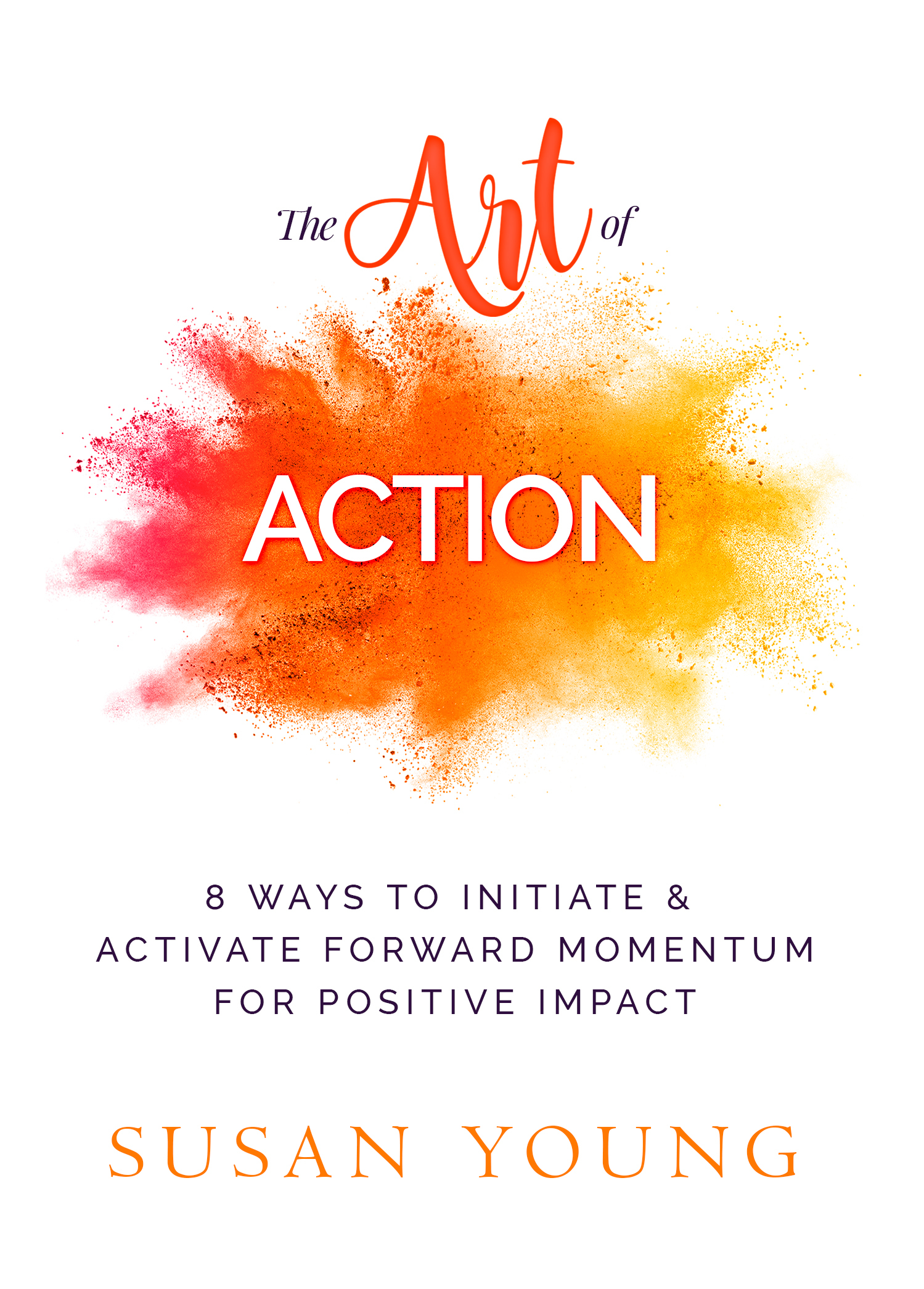 The Art of Action: 8 Ways to Initiate & Activate Forward Momentum for ...