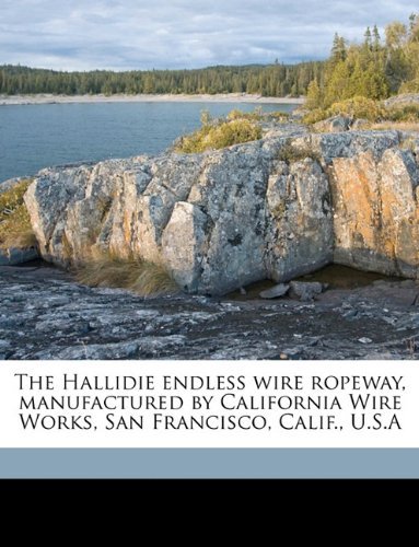 The Hallidie endless wire ropeway, manufactured by California Wire ...