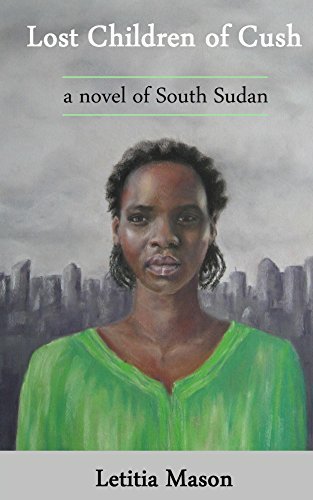 Lost Children of Cush (Maria of South Sudan #1) by Letitia Mason ...