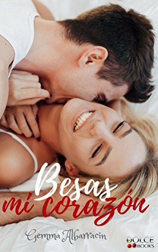 Besas mi corazón (Spanish Edition) by Gemma Albarracin | Goodreads
