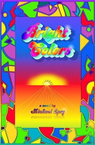 Bright Colors by Michael Spry | Goodreads