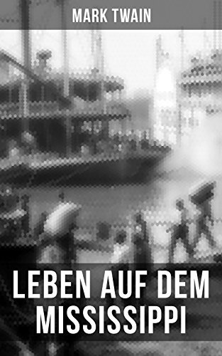 Mark Twain: Leben auf dem Mississippi (German Edition) by Mark Twain ...