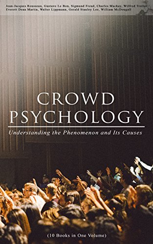 CROWD PSYCHOLOGY: Understanding the Phenomenon and Its Causes (10 Books ...