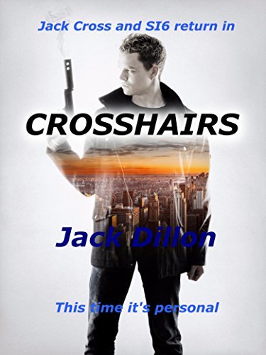Crosshairs: Book two of the SI6 Series (Jack Cross by Jack Dillon ...