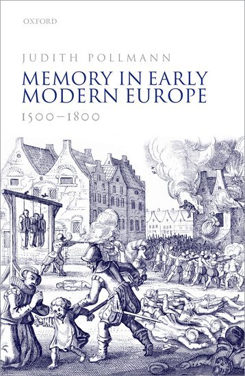 Memory in Early Modern Europe, 1500-1800 by Judith Pollmann | Goodreads
