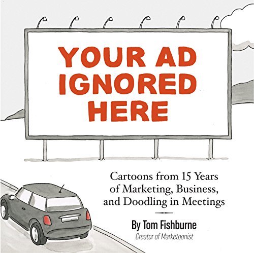 Your Ad Ignored Here: Cartoons from 15 Years of Marketing, Business ...