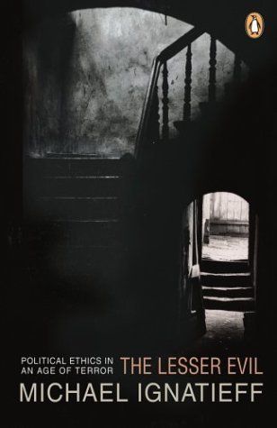 Lesser Evil: Political Ethics In An Age Of Terror by Michael Ignatieff ...