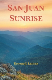 San Juan Sunrise by Edward J. Lehner | Goodreads