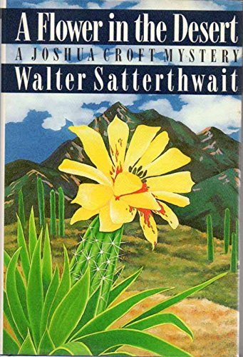 A Flower in the Desert (Joshua Croft, Bk 3) by Walter Satterthwait ...