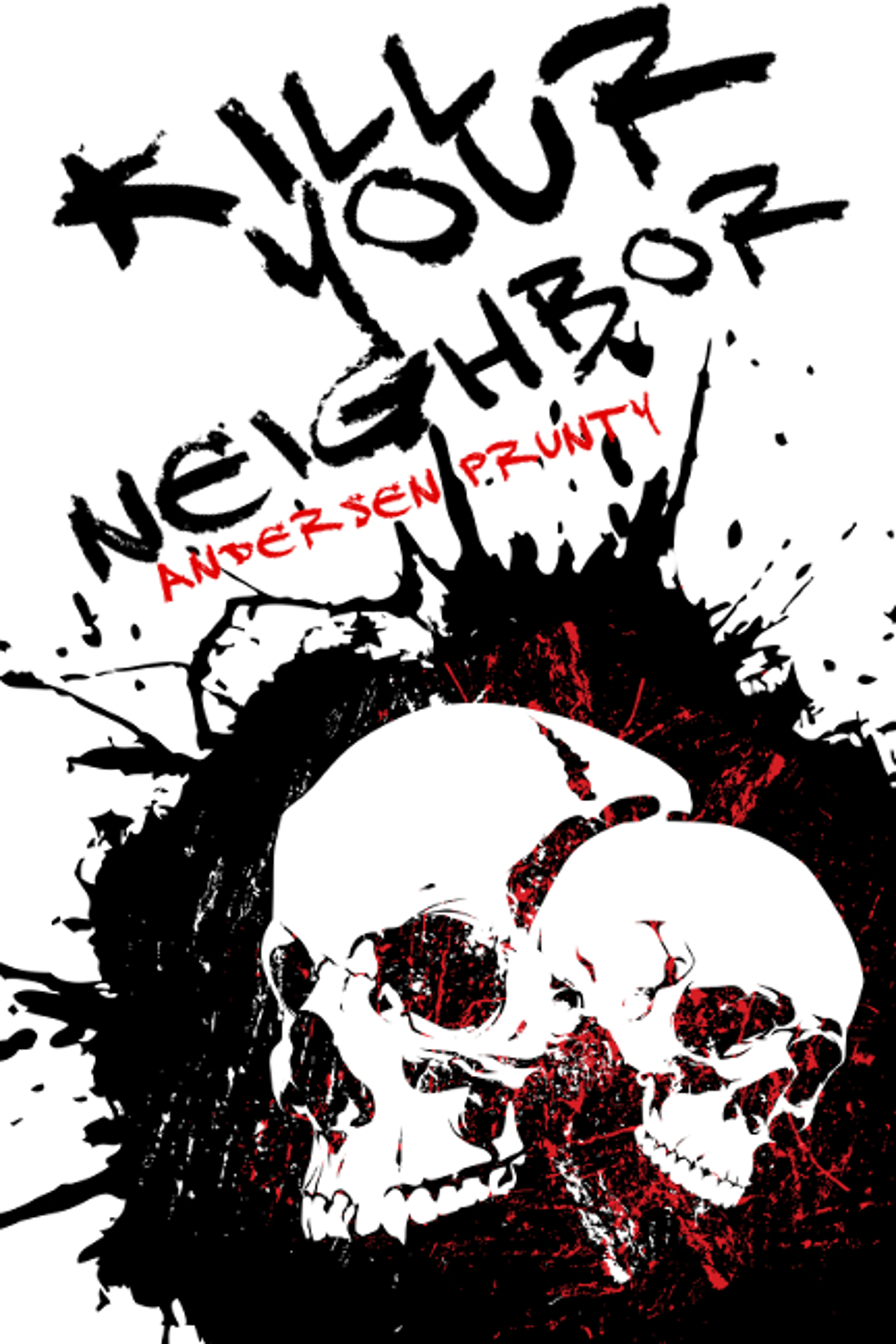 Kill Your Neighbor by Andersen Prunty | Goodreads