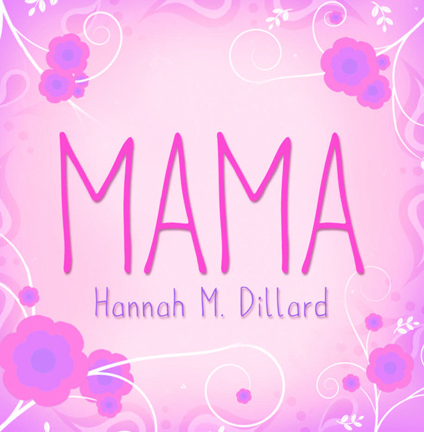 Mama by Hannah M. Dillard | Goodreads