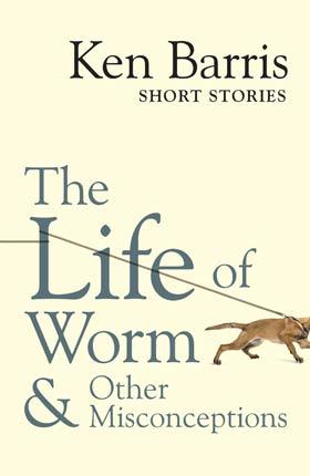 The Life of Worm & Other Misconceptions by Ken Barris | Goodreads