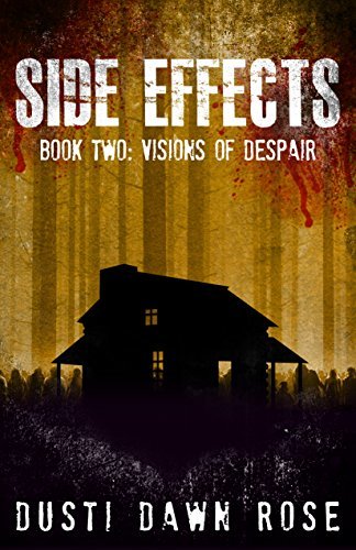 Side Effects: Book Two: Visions of Despair by Dusti Dawn Rose | Goodreads