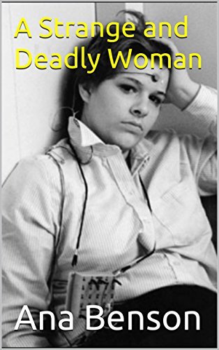 A Strange and Deadly Woman: Stories of True Crime by Ana Benson | Goodreads