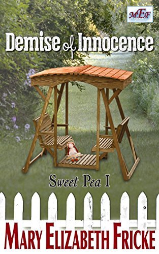 Demise of Innocence (Sweet Pea #1) by Mary Elizabeth Fricke | Goodreads