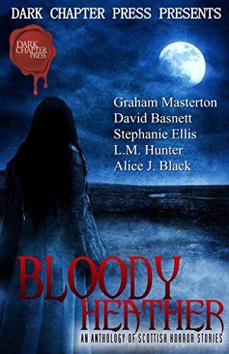 Bloody Heather: An Anthology of Scottish Horror Stories by Graham ...