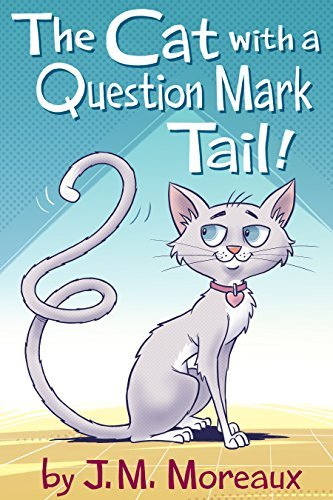 The Cat with a Question Mark Tail!: A rhyming bedtime picture book by J ...